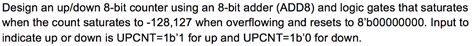 Solved Design An Up Down Bit Counter Using An Bit Adder Chegg Com