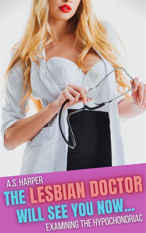 The Lesbian Doctor Will See You Now Examining The Hypochondriac By A S