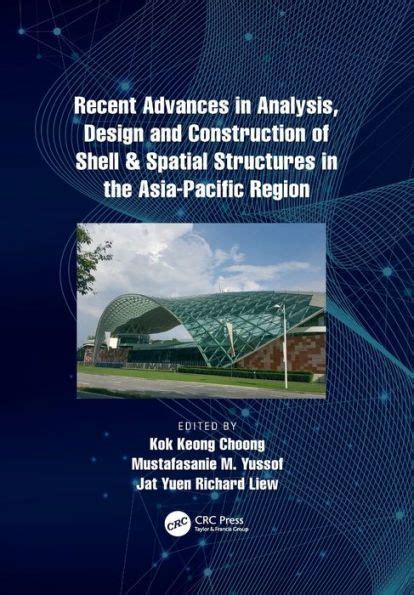 Recent Advances In Analysis Design And Construction Of Shell And Spatial Structures In The Asia