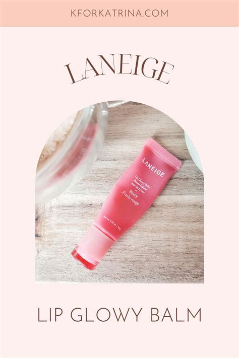 Laneige Lip Glowy Balm Review The Balm Best Lip Balm Moisturizing