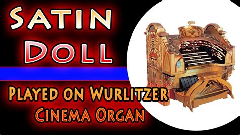 Satin Doll Played On A Wurlitzer Cinema Pipe Organ Must See Plenty