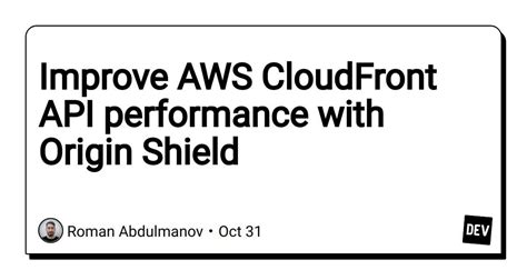 Improve Aws Cloudfront Api Performance With Origin Shield Rdevto
