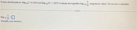 Solved To Four Decimal Places Log102 0 3010 ﻿and