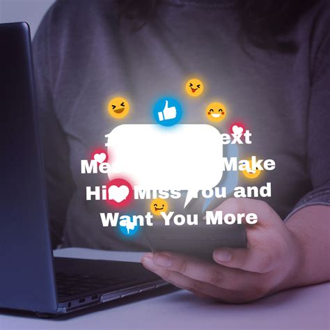 100 Sexy Text Messages To Make Him Miss You And Want You More Sexual Hood