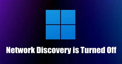 How To Fix Network Discovery Is Turned Off Error On Windows