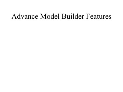Advance Model Builder Features