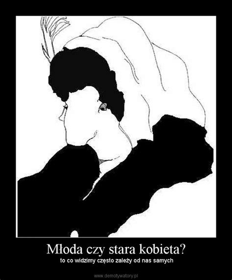 Młoda Czy Stara Kobieta Demotywatorypl