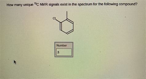 Solved How Many Unique C NMR Signals Exist In The Spectrum Chegg Com