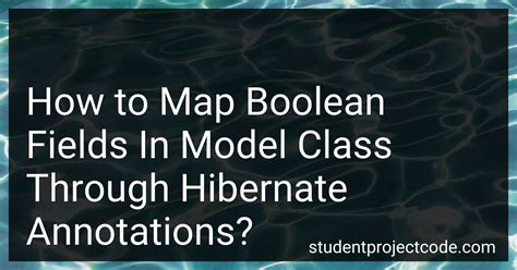 How To Map Boolean Fields In Model Class Through Hibernate Annotations In 2024