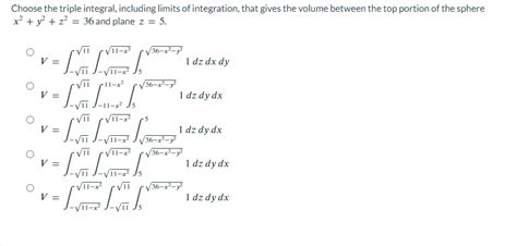 Solved Choose The Triple Integral Including Limits Of