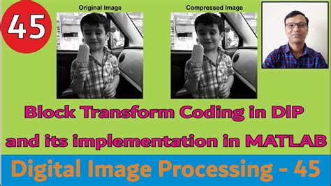 Block Transform Coding In Dip And Its Implementation In Matlab Lossy