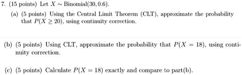 Solved 7 15 Points Let X Binomial3006 A 5 Points Using The Central Limit Theorem