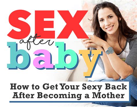 Sex And Feeling Sexy After Baby The Mommy Mojo Makeover