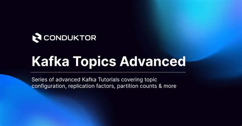 Kafka Topics Advanced Concepts Learn Apache Kafka With Conduktor