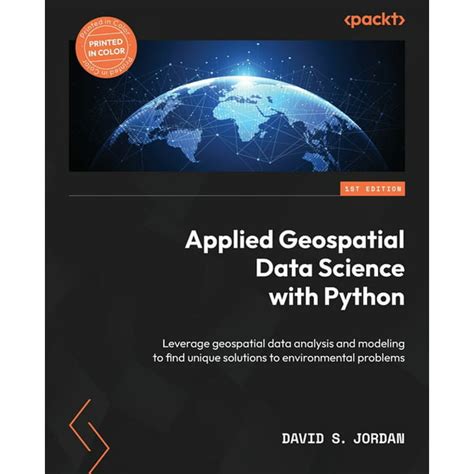 Applied Geospatial Data Science With Python Leverage Geospatial Data Analysis And Modeling To