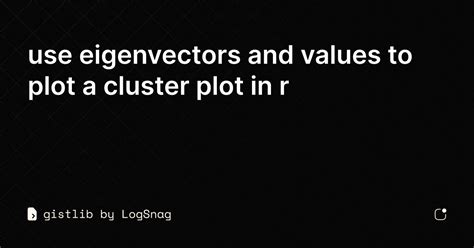 Gistlib Use Eigenvectors And Values To Plot A Cluster Plot In R