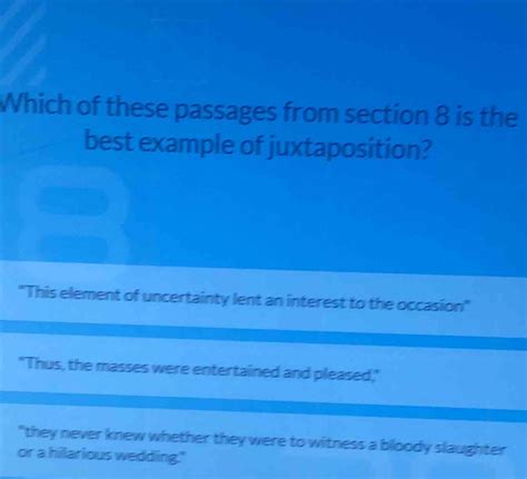 Which Of These Passages From Section 8 Is The Best Example Of Juxtaposition This Element