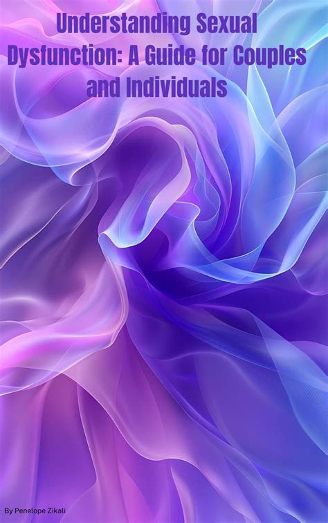Understanding Sexual Dysfunction A Guide For Couples And Individuals