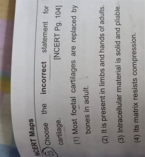 Ncert Maps 23 Choose The Incorrect Statement For Cartilage Ncert Pg 1