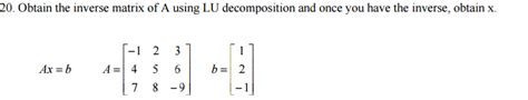 solved obtain the inverse matrix of a using lu decomposition
