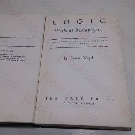 Logic Without Metaphysics And Other Essays In The Philosophy Of Science By Nagel Ernest Good