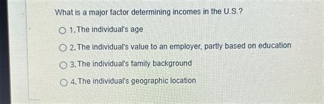 Solved What Is A Major Factor Determining Incomes In The