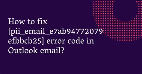 How To Fix Pii Email E Ab Efbbcb Error Code I Am SEO