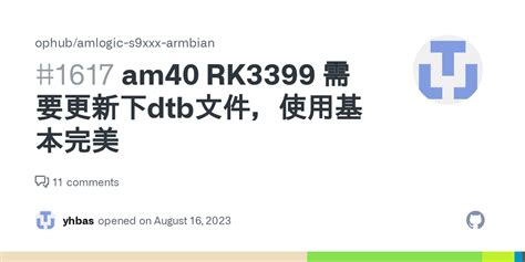 Am40 Rk3399 需要更新下dtb文件，使用基本完美 · Issue 1617 · Ophubamlogic S9xxx Armbian · Github