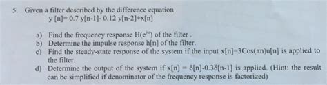 Solved Given A Filter Described By The Difference Equation Y Chegg Com