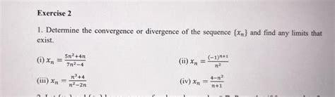 Solved 1 Determine The Convergence Or Divergence Of The Chegg Com