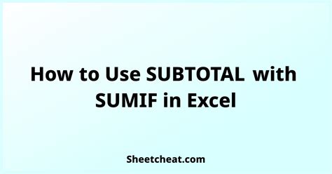 How To Use Subtotal With Sumif In Excel