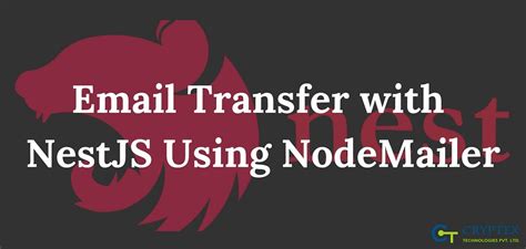 setting up email transfer with nestjs using nodemailer by cryptex technologies medium