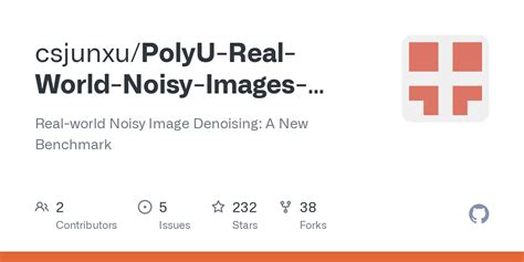 Github Csjunxupolyu Real World Noisy Images Dataset Real World Noisy Image Denoising A New
