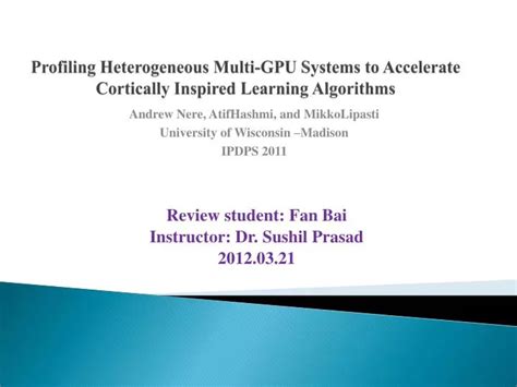 PPT Profiling Heterogeneous Multi GPU Systems To Accelerate Cortically Inspired Learning