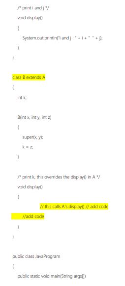 Solved In The Following In Class B Extends A Add Missing