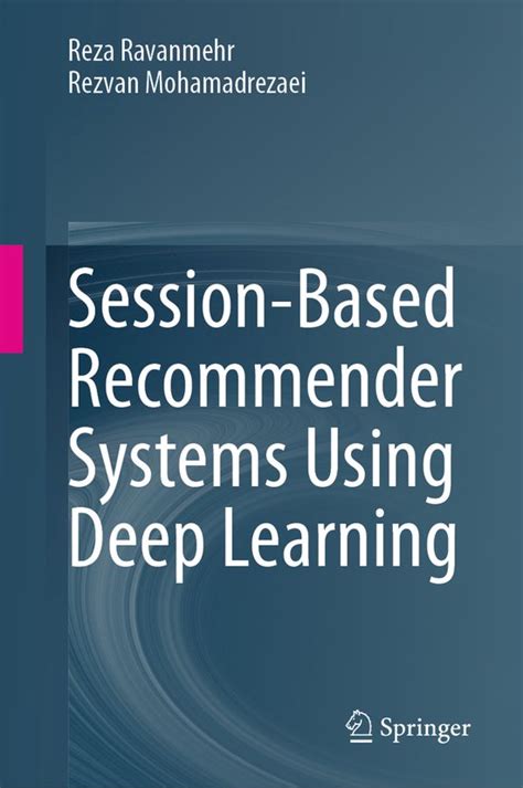 Session Based Recommender Systems Using Deep Learning 9783031425585 Reza Ravanmehr Bol