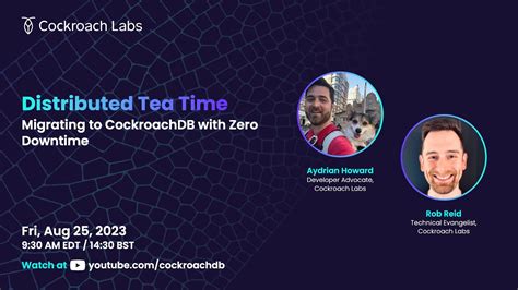 Distributed Tea Time Migrating To Cockroachdb With Zero Downtime Youtube