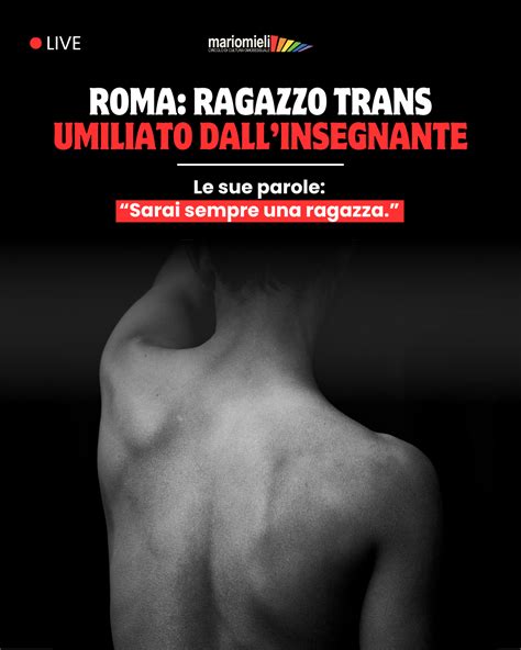 Roma Ragazzo Trans Umiliato Dallinsegnante Le Sue Parole Sarai