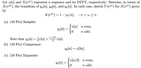 solved let x[n] and x ejω represent a sequence and its