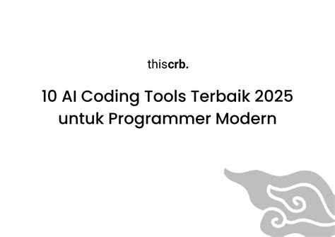 10 Ai Coding Tools Terbaik 2025 Untuk Programmer Modern This Cirebon