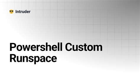 Powershell Custom Runspace Intruder