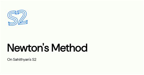 Newtons Method Sahithyans S2