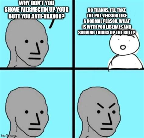 Politics Angry Npc Wojak Memes And S Imgflip