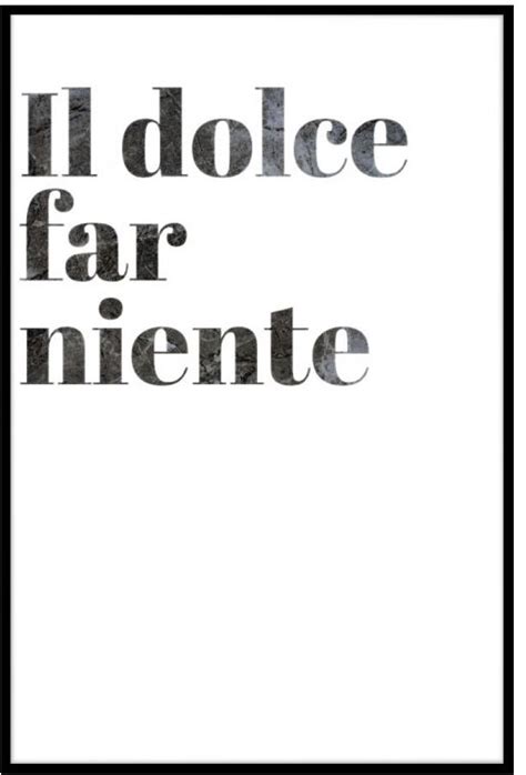 Il Dolce Far Niente Unique Words Definitions One Word Quotes Quotes