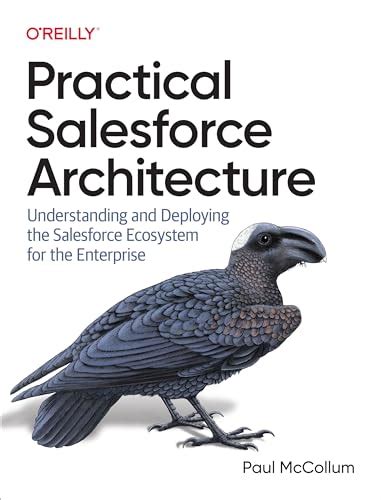 Practical Salesforce Architecture Understanding And Deploying The