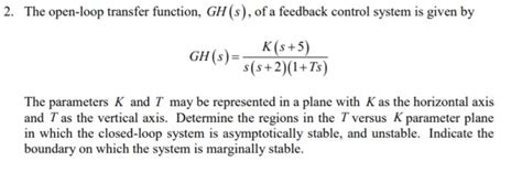 Solved 2 The Open Loop Transfer Function Ghs Of A