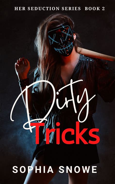 Dirty Tricks Her Seduction 2 By Sophia Snowe Goodreads Dirty Tricks Her Seduction 2 By Sophia Snowe Goodreads