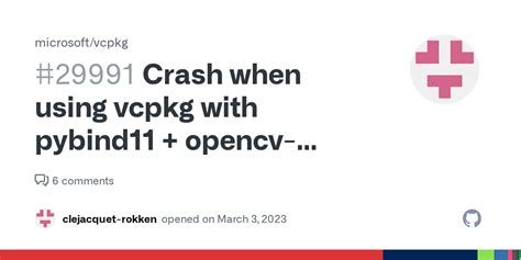 Crash When Using Vcpkg With Pybind11 Opencv Python · Issue 29991 · Microsoftvcpkg · Github