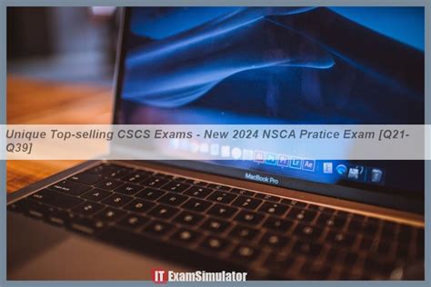 Unique Top Selling Cscs Exams New 2024 Nsca Pratice Exam [q21 Q39] Itexamsimulator