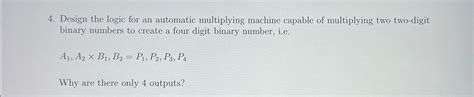 Solved Design The Logic For An Automatic Multiplying Machine